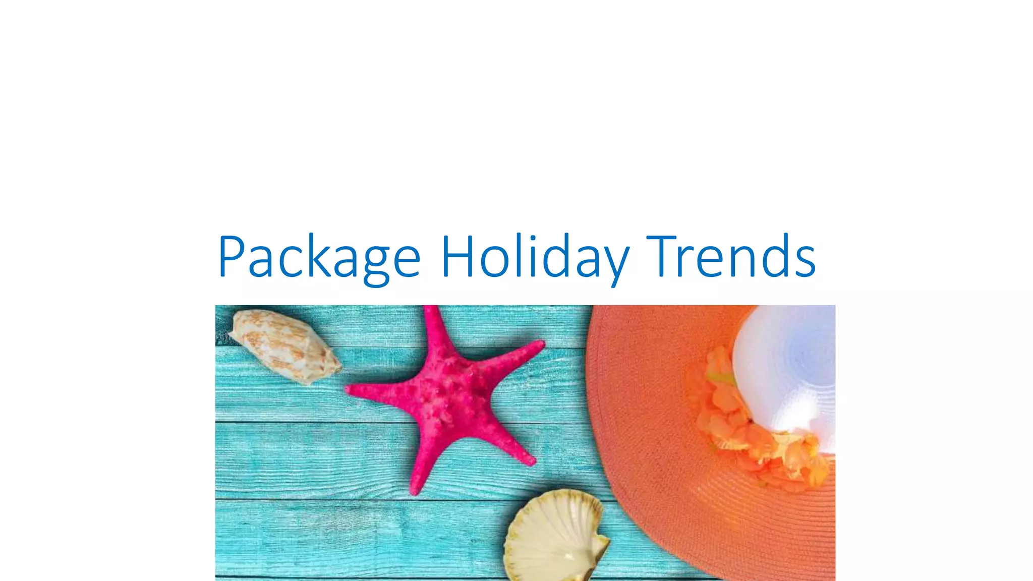Package holiday trends | PPTX