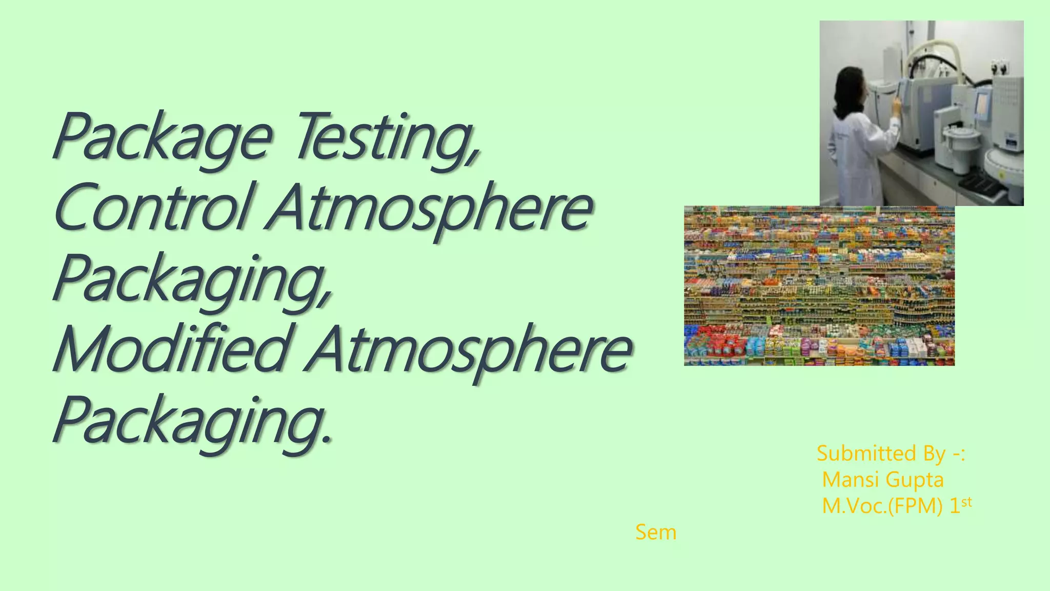 Package Testing, Control Atmosphere Packaging, Modified Atmosphere ...