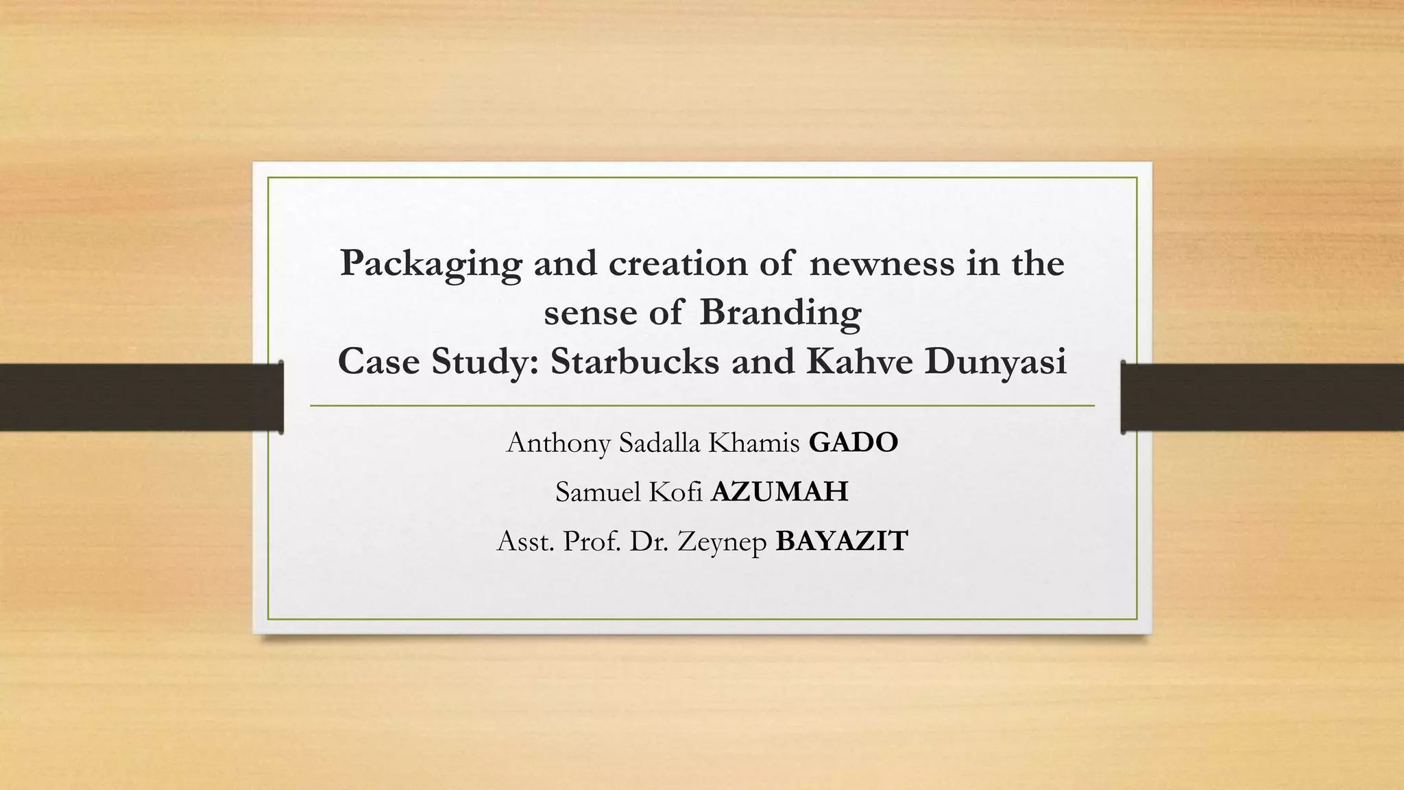 Packaging and creation of awareness in the sense of Branding: Case Study of Starbucks and Kahve ...