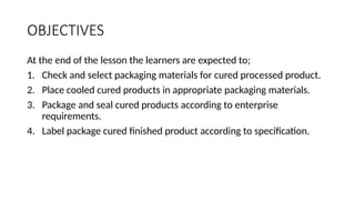 Packaging of Finish Products- Cured products.pptx