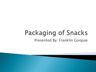 Packaging of snacks | PPTX