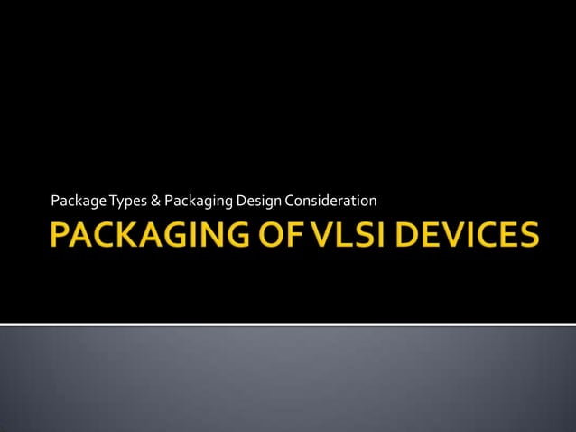 Packaging of vlsi devices | PPTX