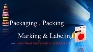 Packaging, Packing, Marking & Labeling | PPTX