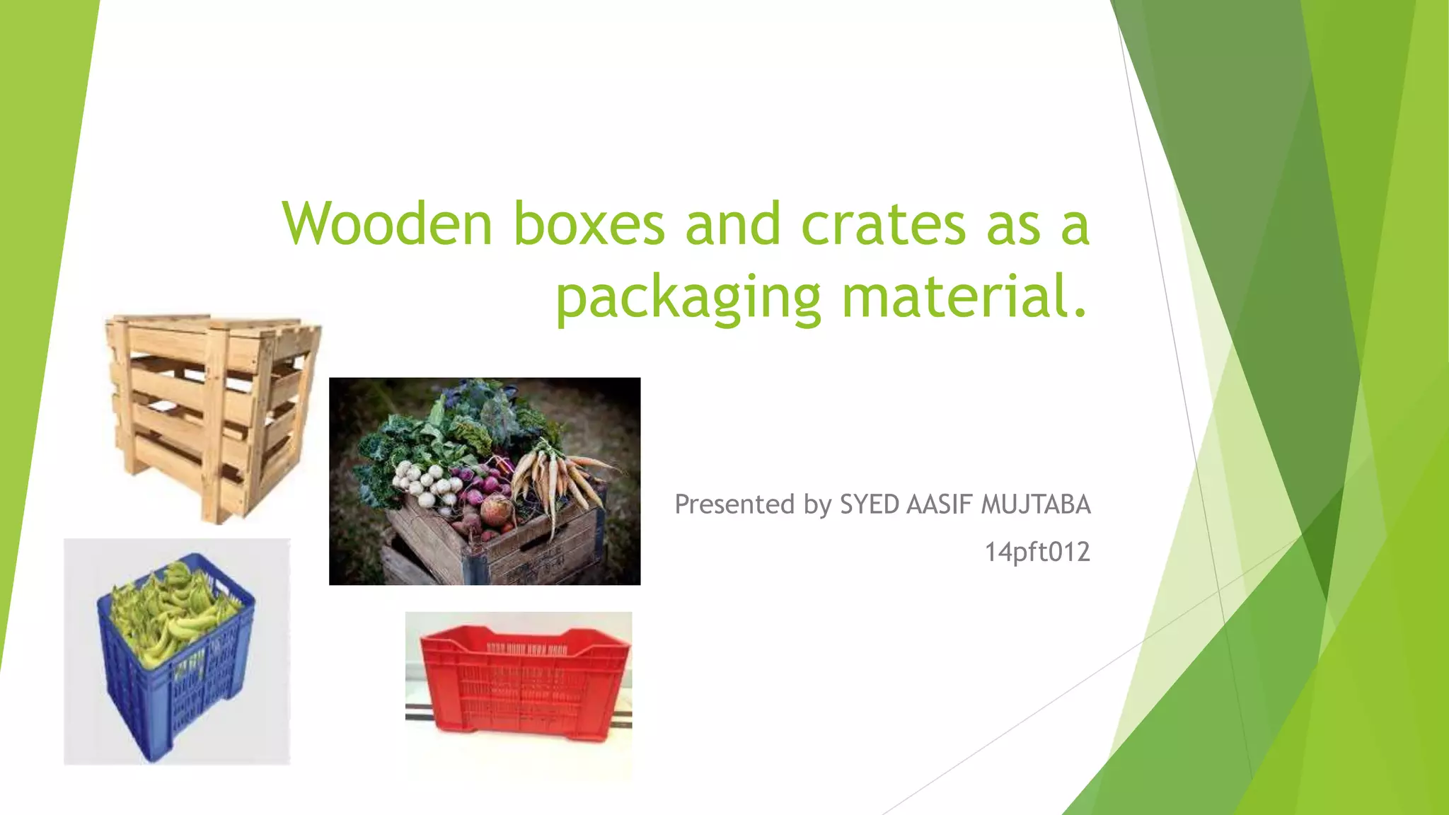 Wooden boxes and crates as a packaging material | PPTX