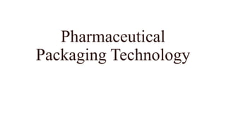 Pharmaceutical Packaging Technology.pptx