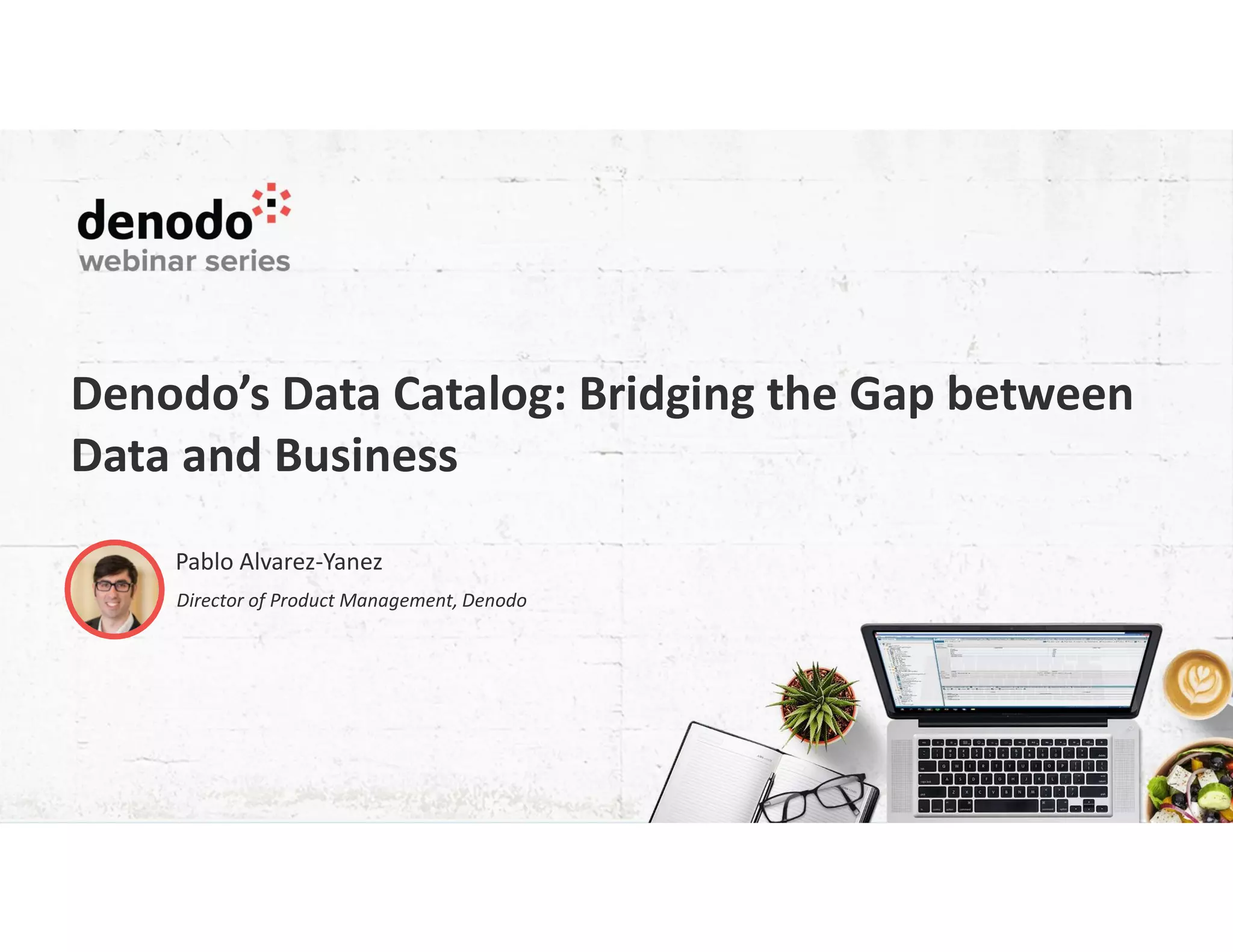 Denodo’s Data Catalog: Bridging the Gap between Data and Business | PPT