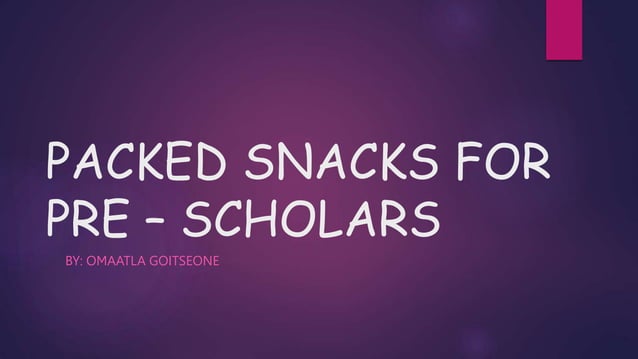 PACKED SNACKS FOR PRE – SCHOLARS.pptx