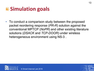 Packet Reordering Response for MPTCP under Wireless Heterogeneous Environment | PPT