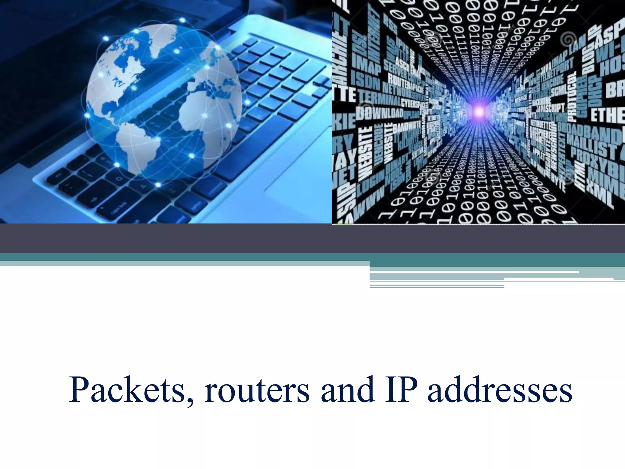 Packets, routers and ip addresses | PPT