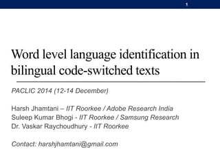 Word level language identification in code-switched texts | PPT