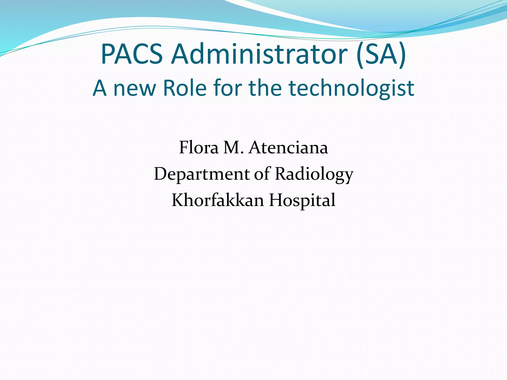 Pacs administrator Flora M Atentciana | PPT