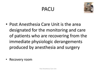 Pacu – post anesthesia care unit | PPTX