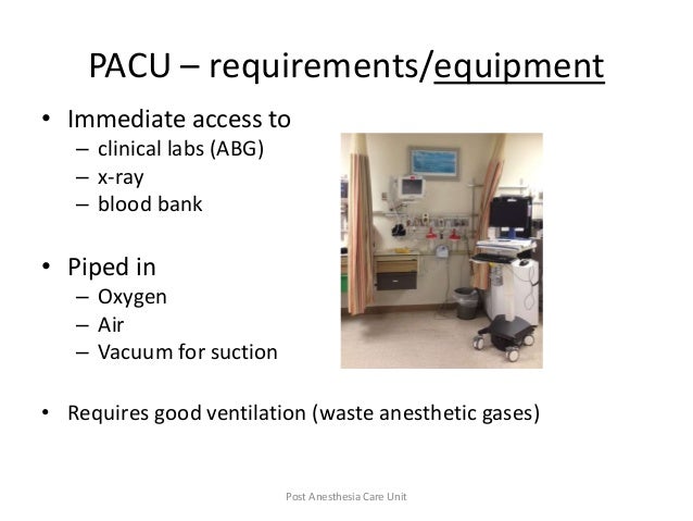Pacu – post anesthesia care unit