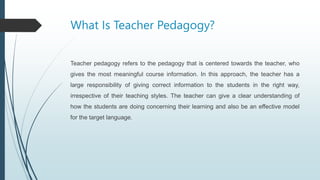 Pedagogy/Definition/Features/Approaches/Types | PPTX