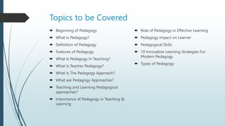 Pedagogy/Definition/Features/Approaches/Types | PPTX