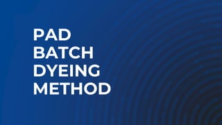 Pad Batch Dyeing Method.pptx