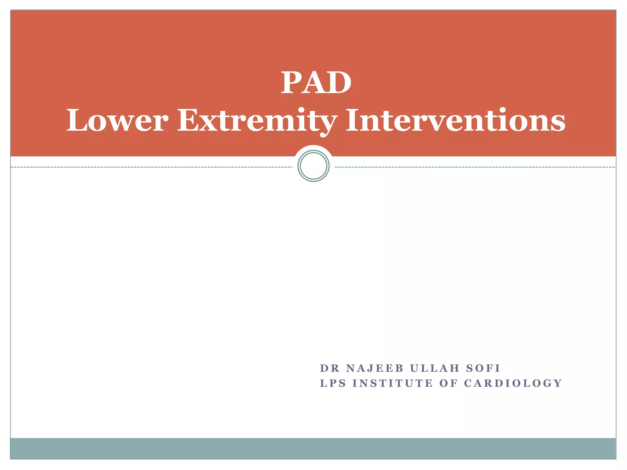 PAD & Lower Extremity Interventions | PPTX