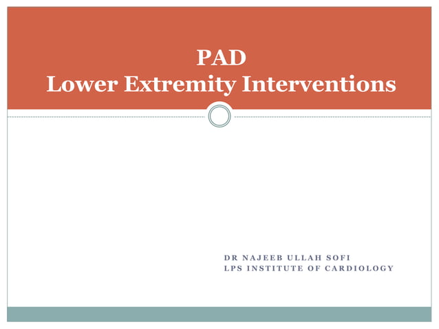 PAD & Lower Extremity Interventions | PPTX | Heart and Cardiovascular ...