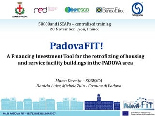 Marco DEVETTA - SOGESCA, Daniela LUISE and Michele ZUIN - Municipality ...