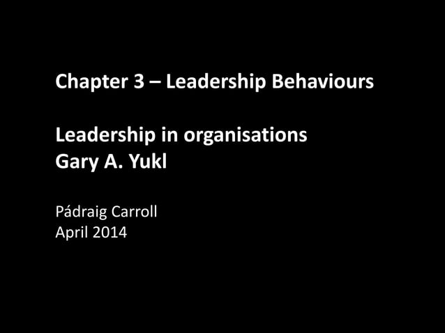 Padraig Carroll MBA leadership presentation Gary A. Yukl - Leadership ...