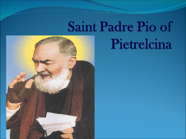 Padre Pio Of Petrelcina New Microsoft Office Power Point Presentation | PPT