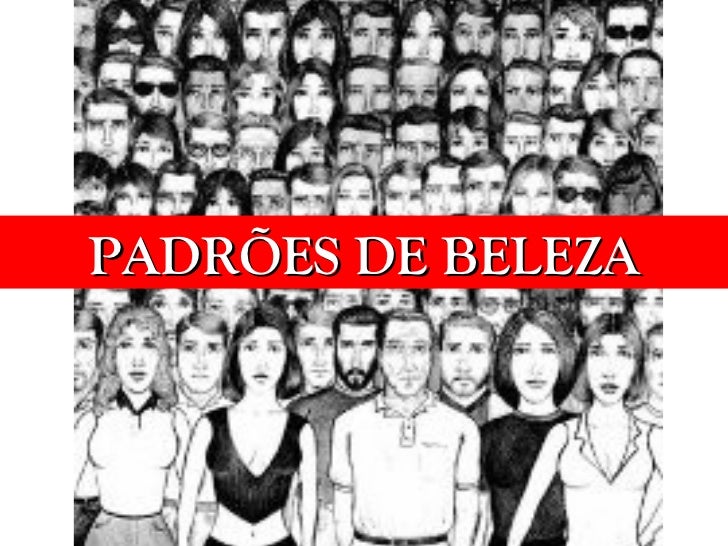 Padroes de beleza Padroes de beleza
