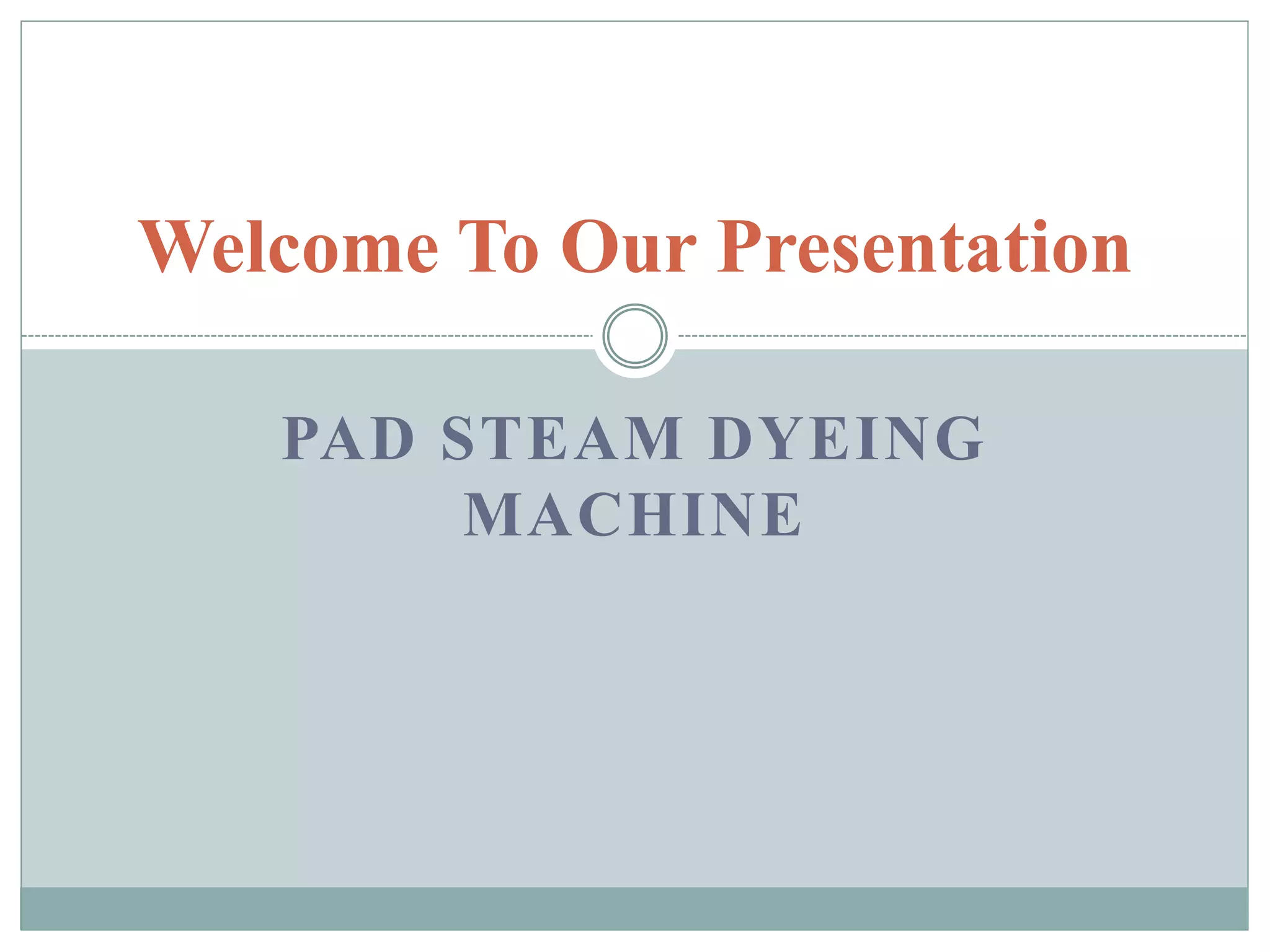 Pad steam dyeing machine | PPTX