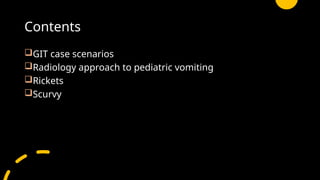 paed high yield git, scurvy , rickets radiology | PPTX