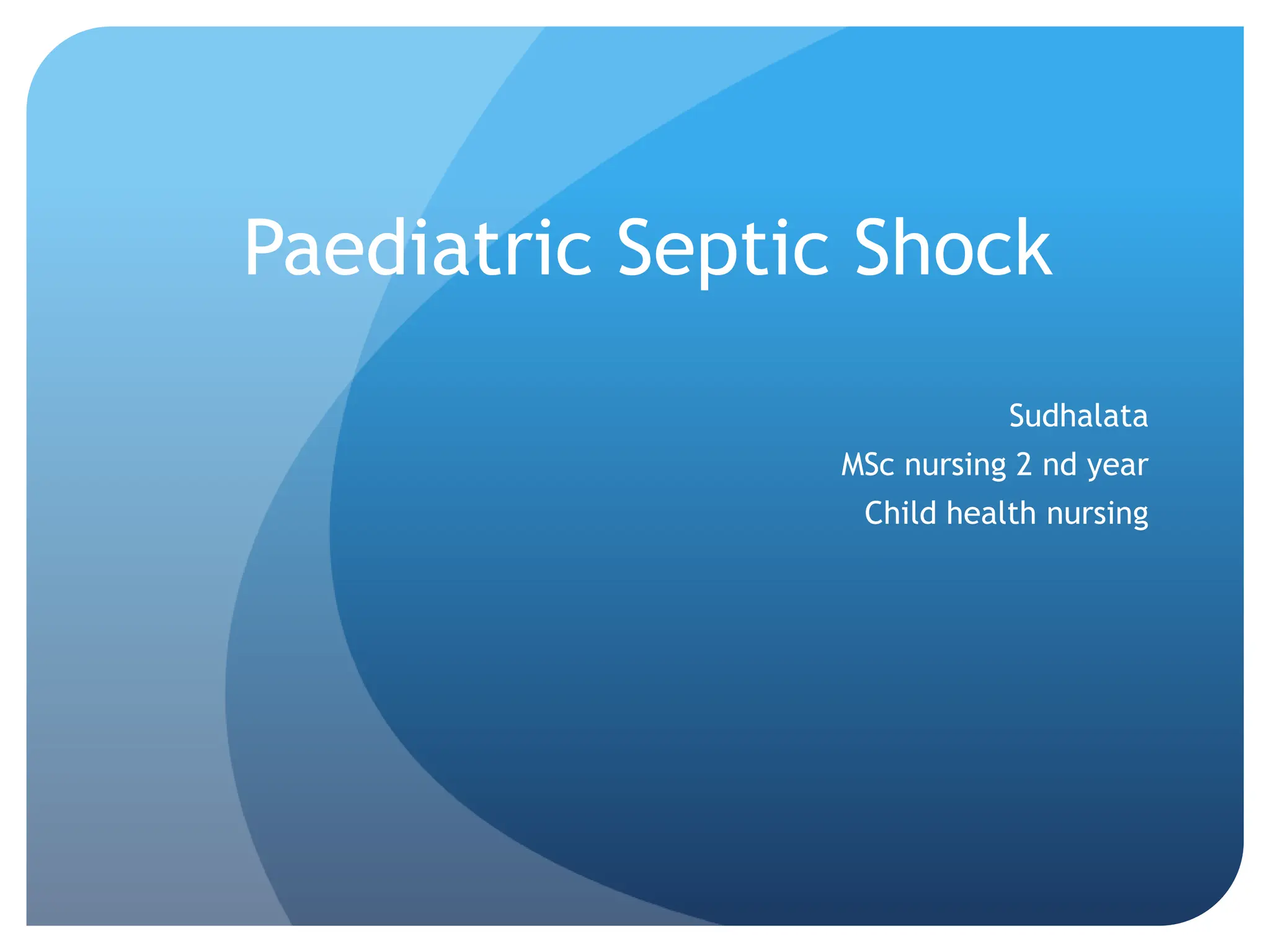 paediatric-septic-shock very rare condition to the baby | PPTX