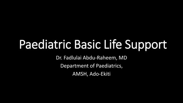 Paediatric Basic Life Support_Abdu_Raheem.pptx