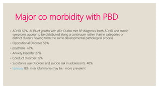 Pediatric bipolar disorder by DR Reham A Abd elmohsen | PPTX