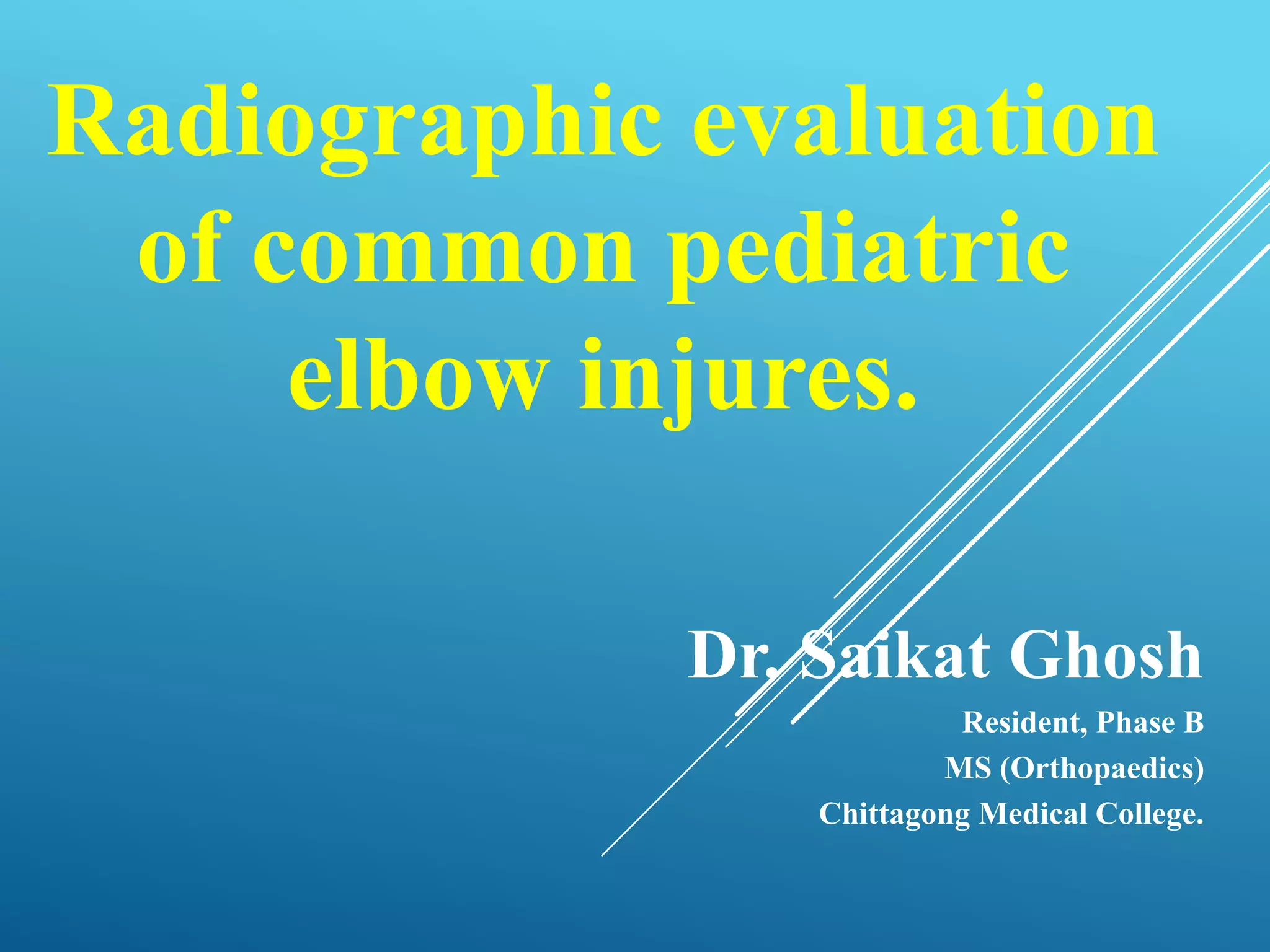 Radiographic evaluation of Paediatric elbow injury | PPTX