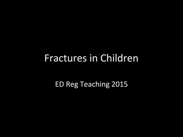 Paediatric Fractures for SCH ED | PPT