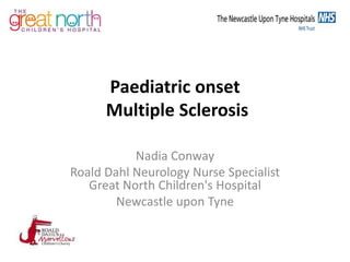 Paediatric onset multiple sclerosis - Nadia Conway | PPTX