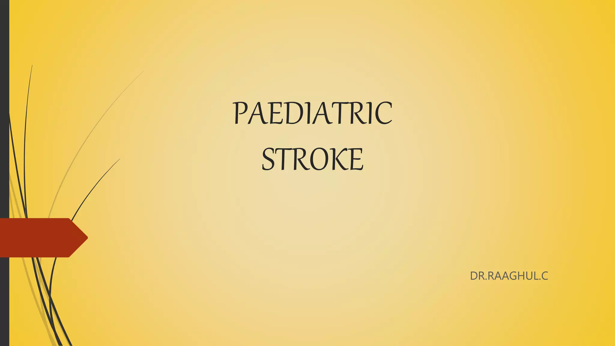 Paediatric stroke | PPTX