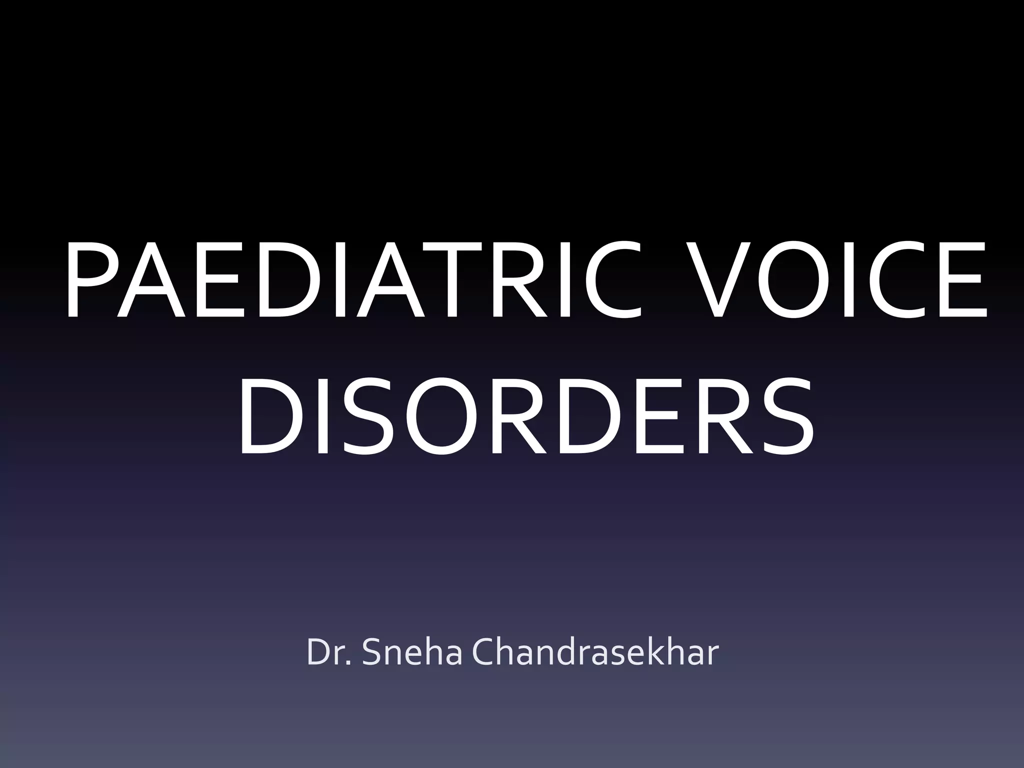 Paediatric voice disorders | PPTX