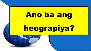 Pag aaral sa heograpiya | PPTX