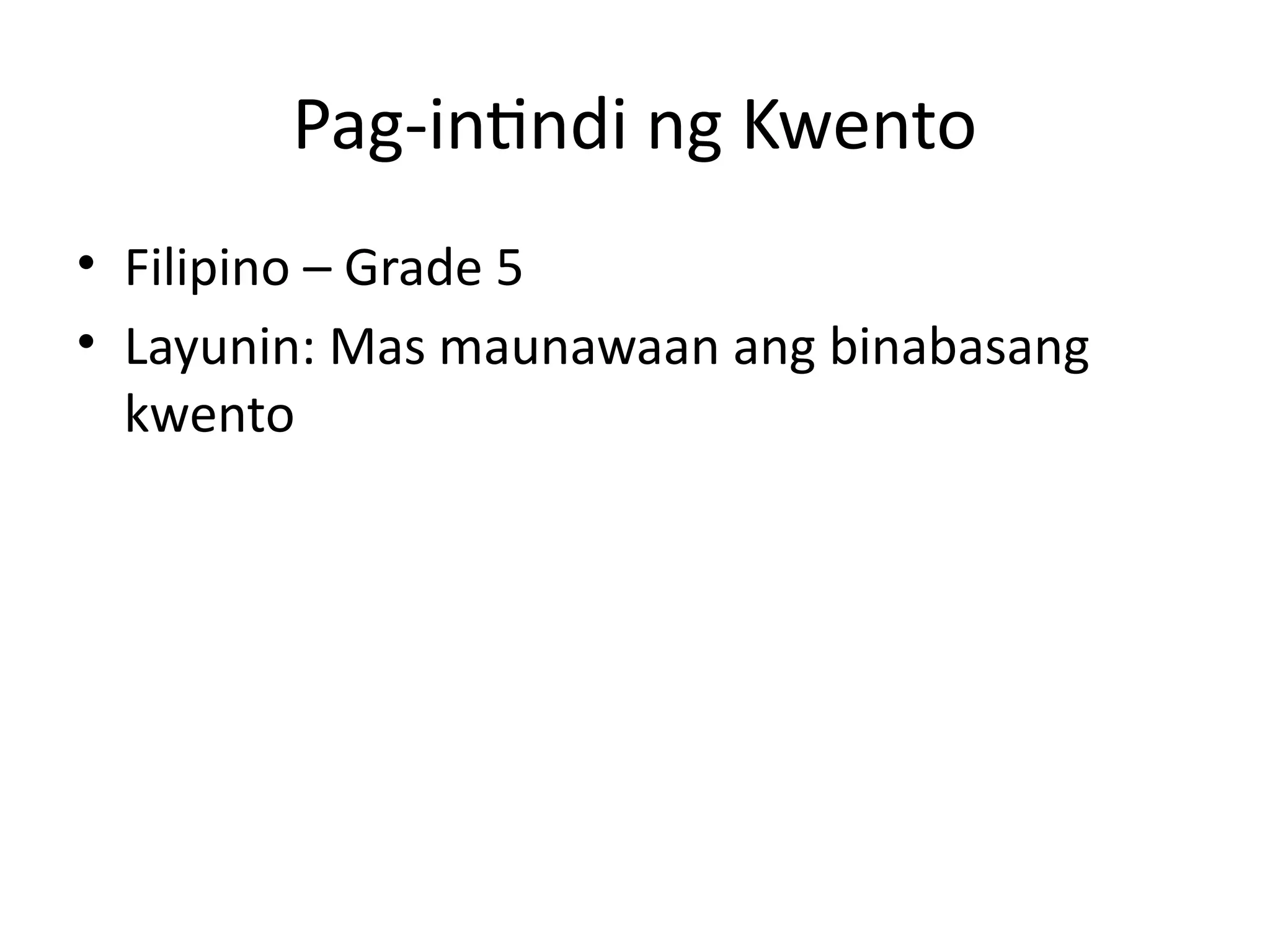 Pag-intindi_ng_Kwento_Grade_5 filipino.pptx