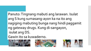 Pag-iwas at Pagkontrol sa Gateway Drugs.pptx