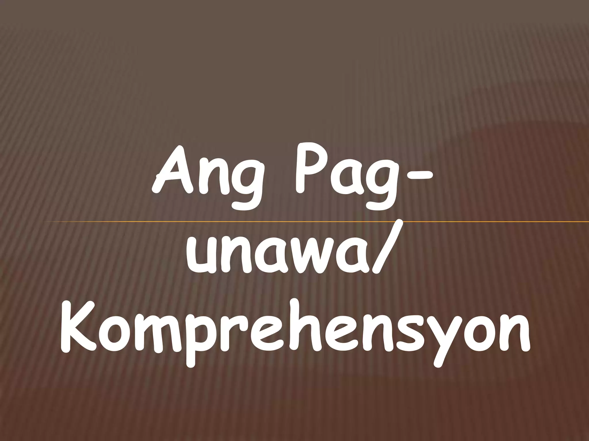 Pag unawa at komprehensyon | PPTX