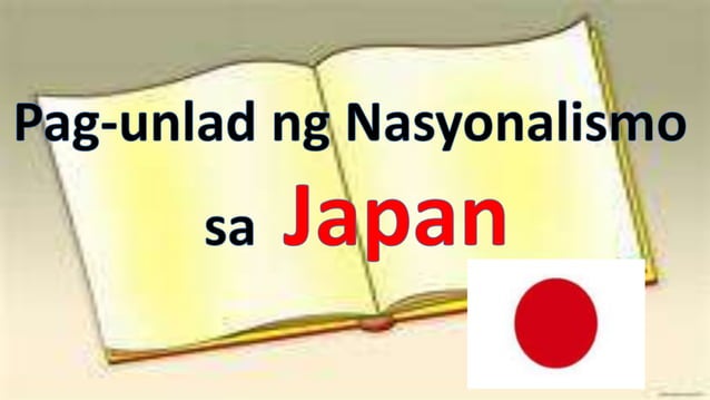 Pag unlad ng nasyonalismo sa japan | PPTX