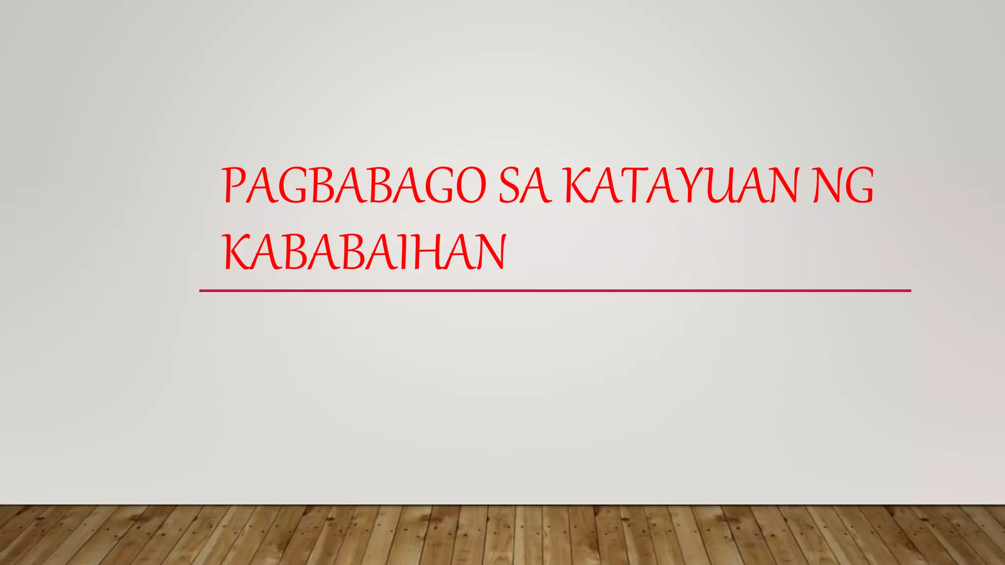 Pagbabago sa katayuan ng kababaihan | PPTX