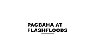 PAGBAHA AT FLASHFLOOD SA LOWLANDS AT HIGLANDS | PPTX