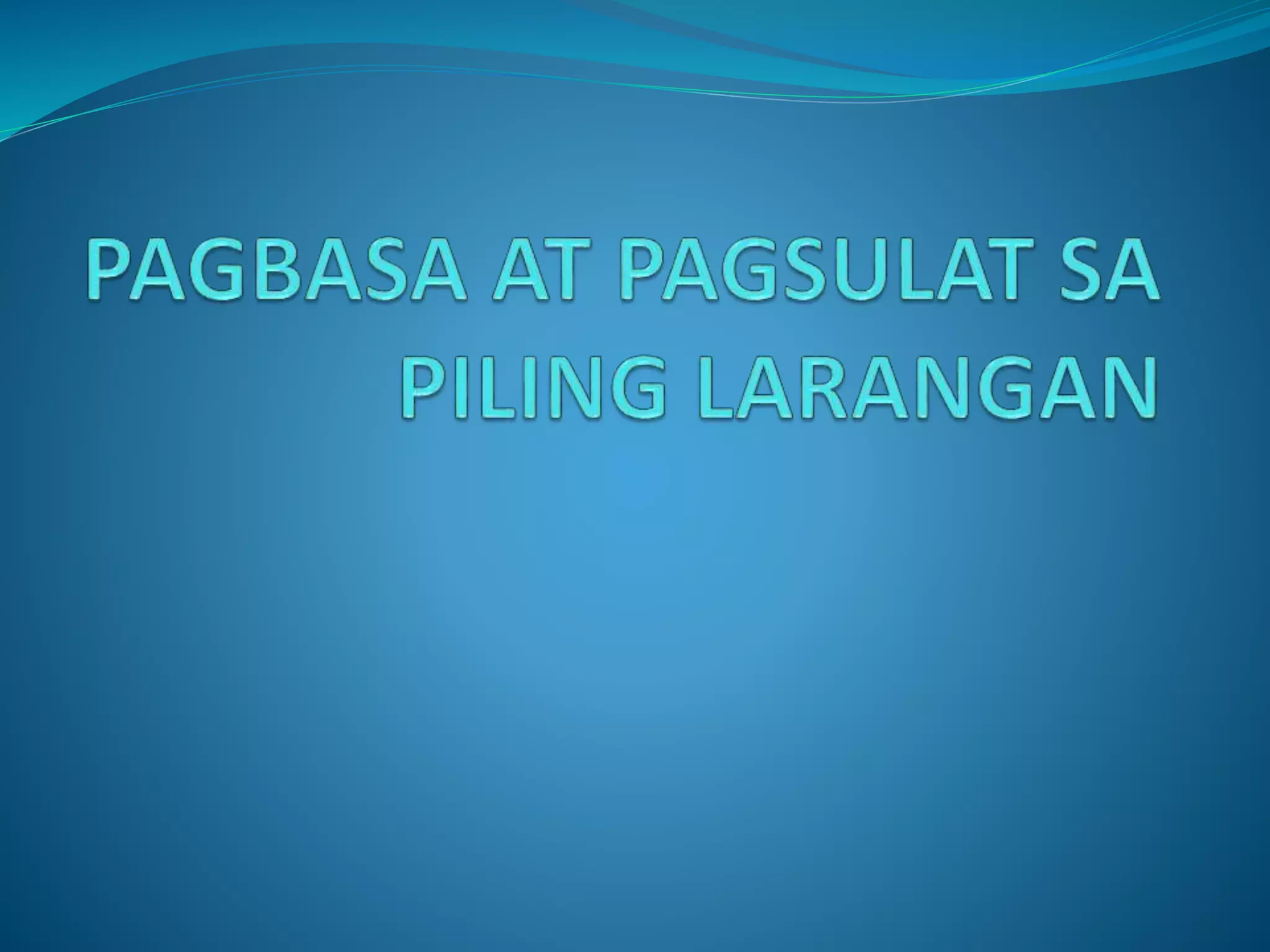 PAGBASA AT PAGSULAT SA PILING LARANGAN.pptx