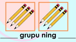 Pagbibilang ng mga pangkat na may parehong bilang.pptx