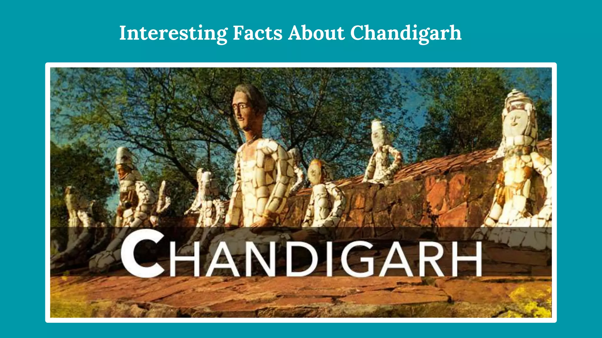 Interesting Facts About Chandigarh The Capital of Punjab and Haryana ...