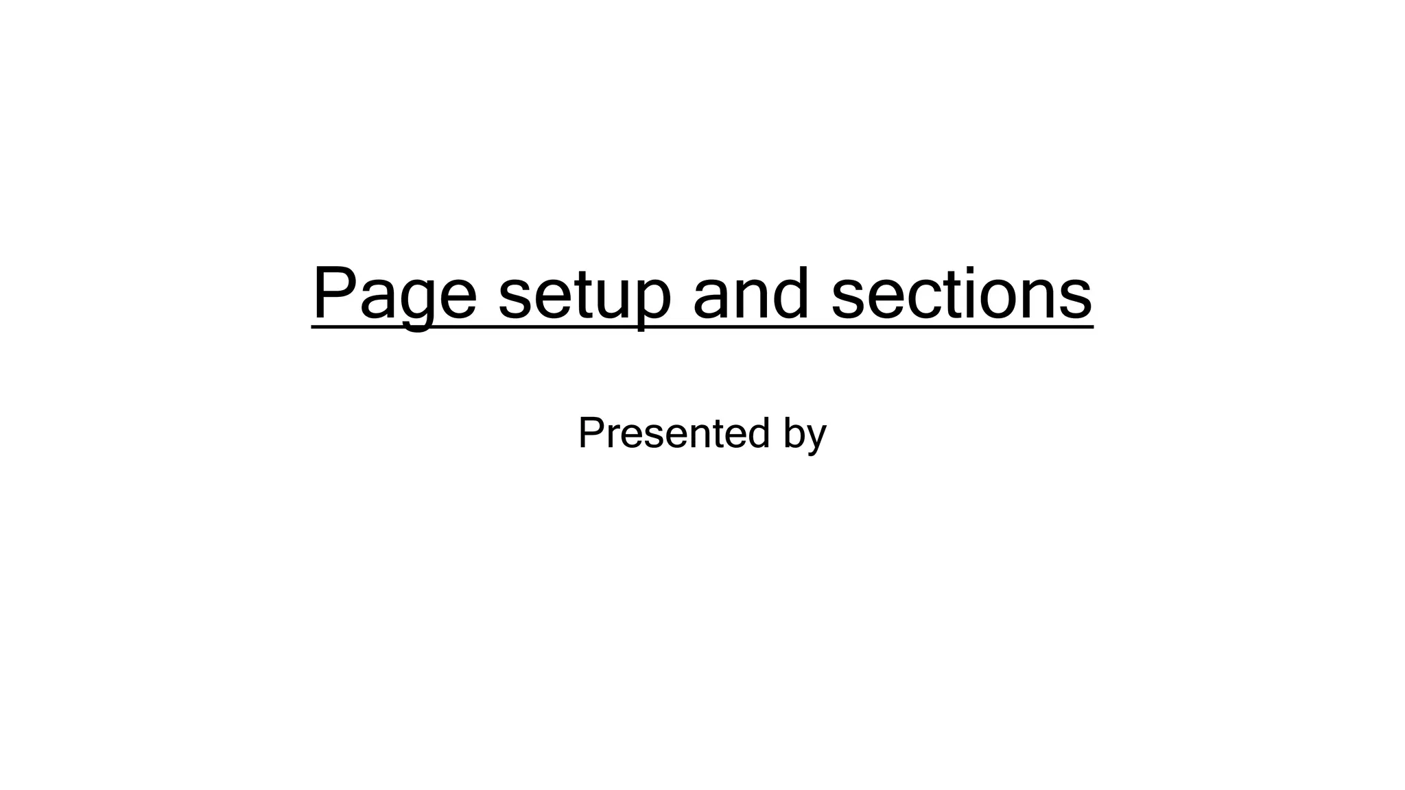 Page setup and sections presentation.pptx