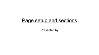 Page setup and sections presentation.pptx