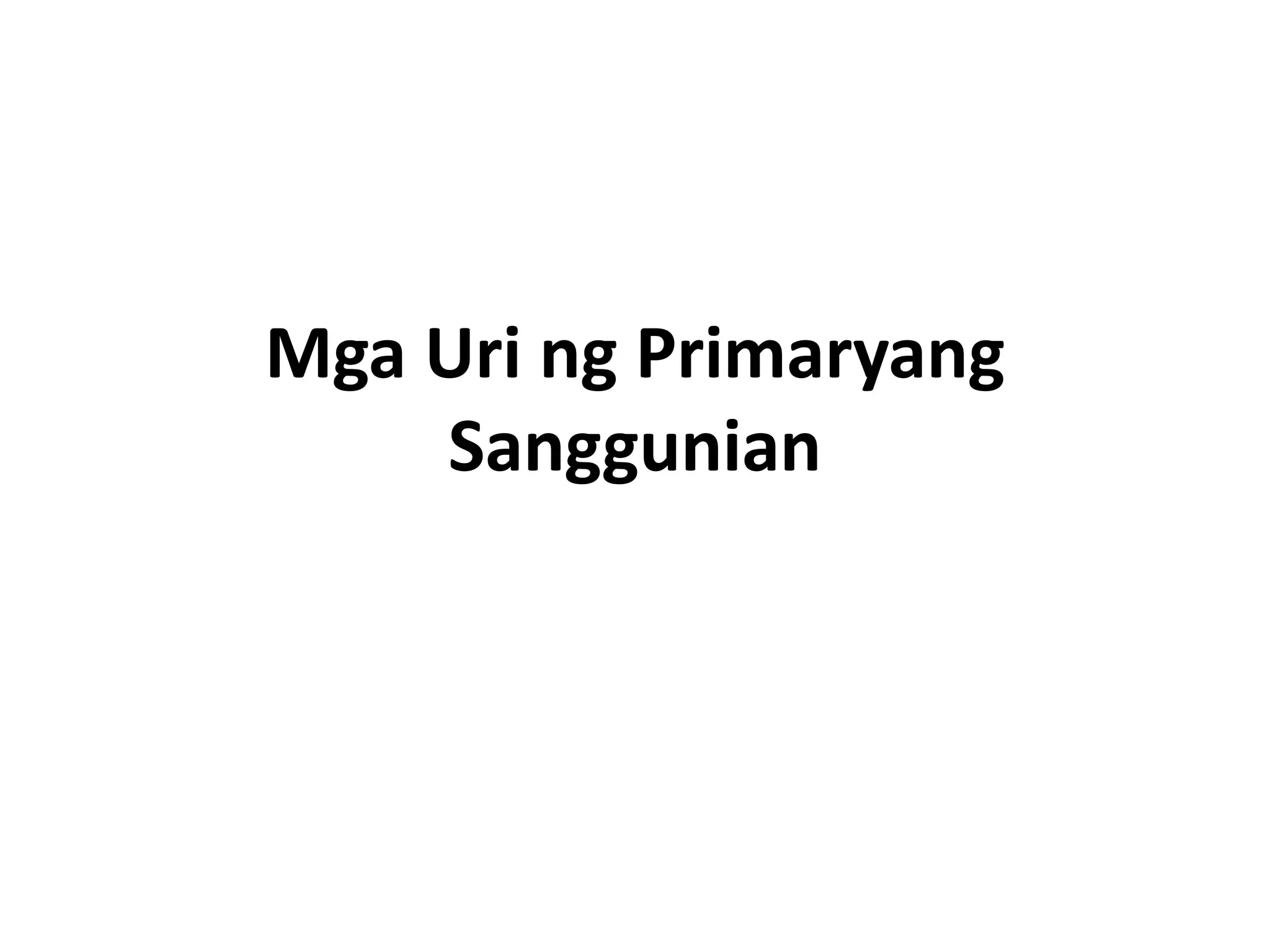 Paggamit ng mga primaryang sanggunian | PPTX