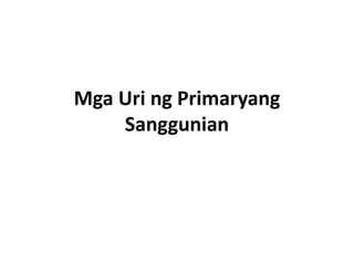 Paggamit ng mga primaryang sanggunian | PPTX